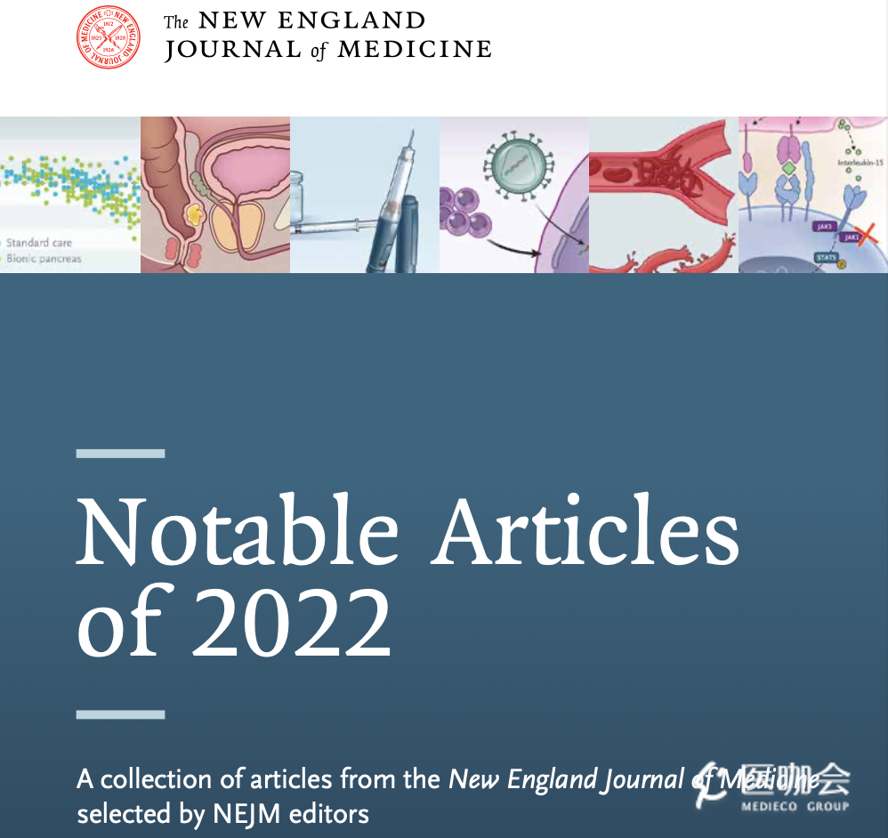 NEJM盘点2022，汇集12篇最佳论文，有中国研究上榜！ - 研究进展 - 医咖会